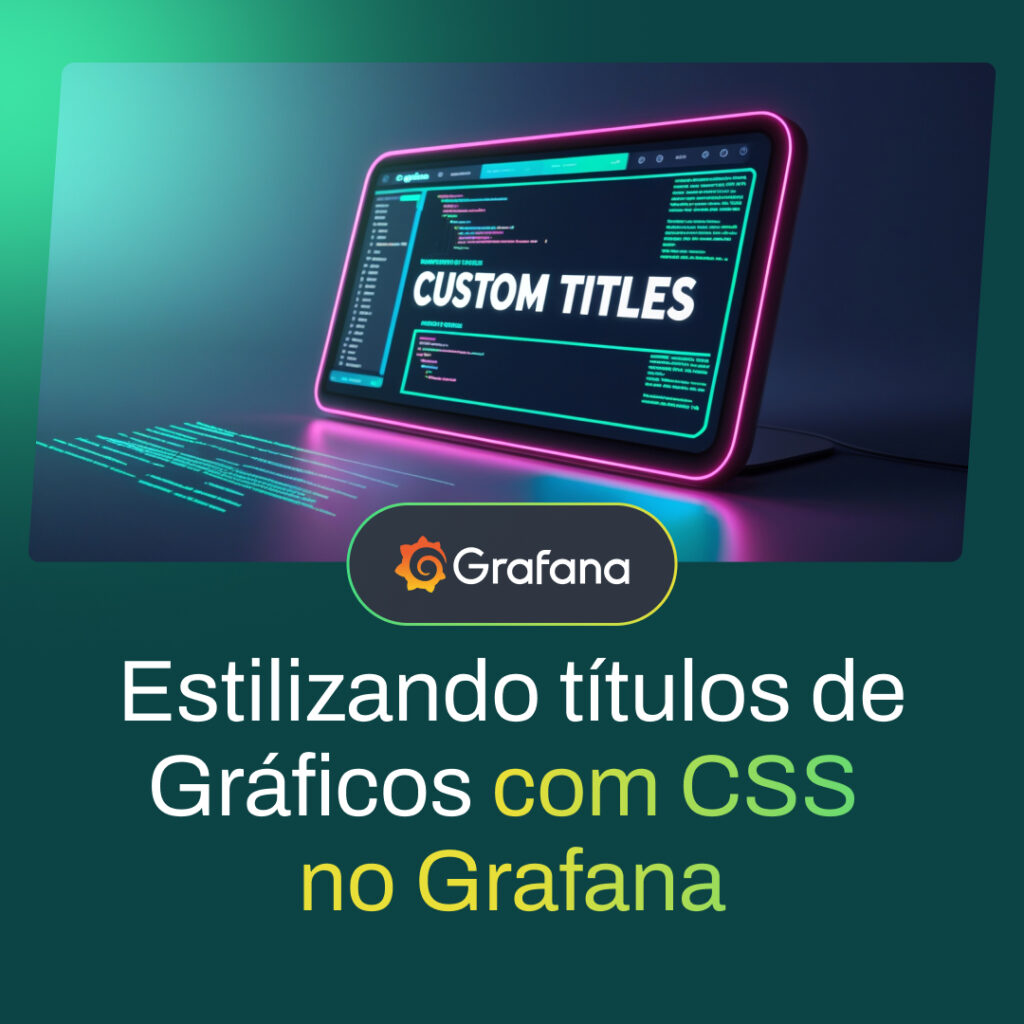Estilizando títulos de gráficos com CSS no Grafana - blog.jlcp.com.br